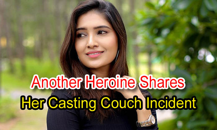 Another Heroine Shares Her Casting Couch Incident