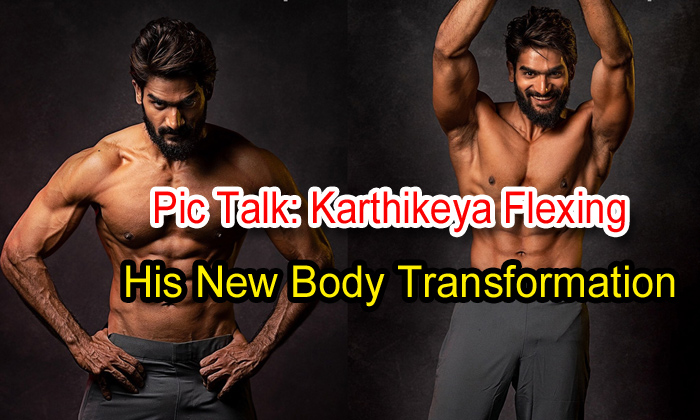 Pic Talk: Karthikeya Flexing His New Body Transformation ...